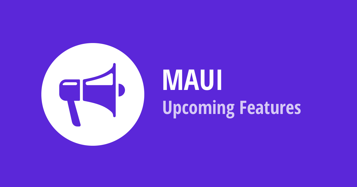 .NET MAUI — Upcoming Features (v22.2)